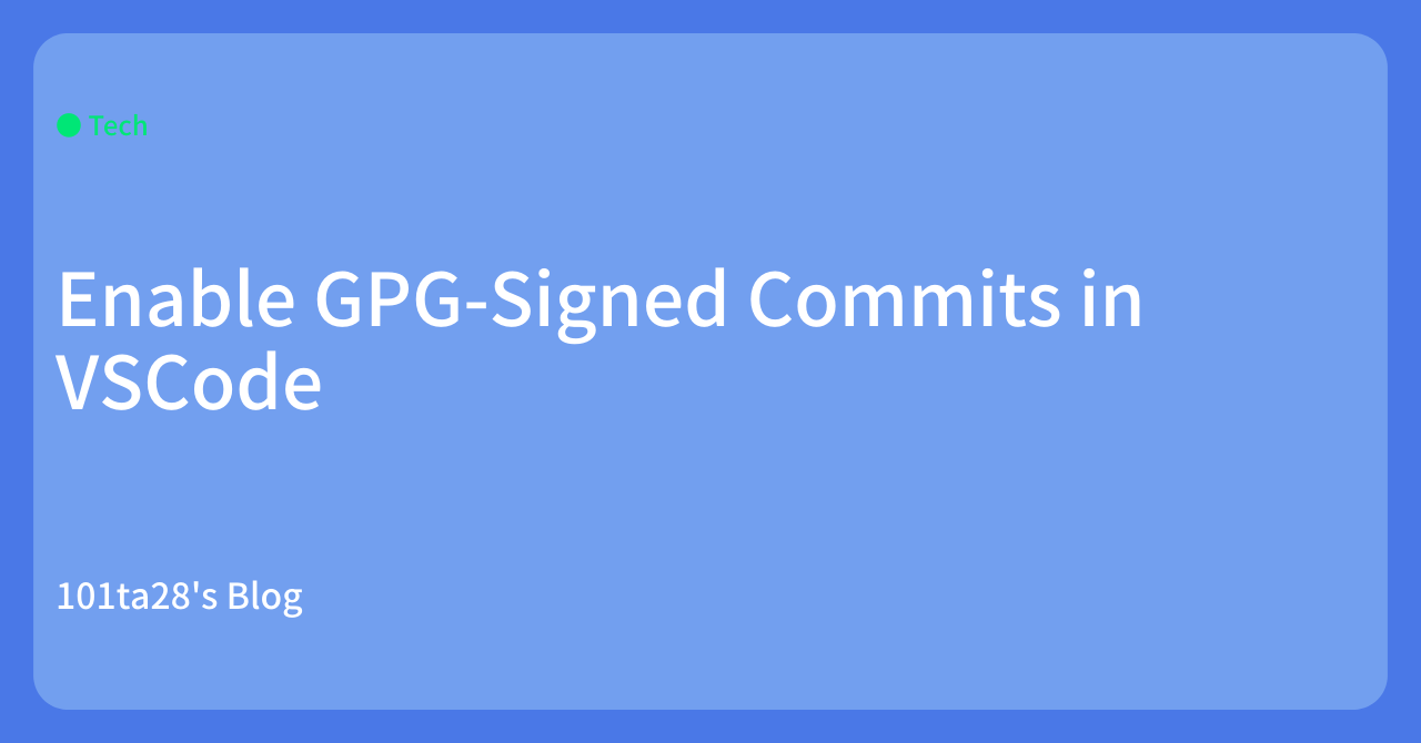Enable GPG-Signed Commits in VSCode | 101ta28's Blog Enable GPG-Signed Commits in VSCode | 101ta28's Blog