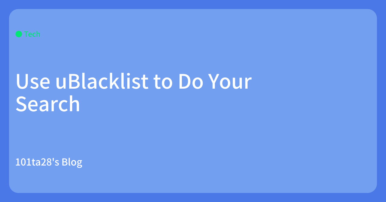 Use uBlacklist to Do Your Search | 101ta28's Blog
